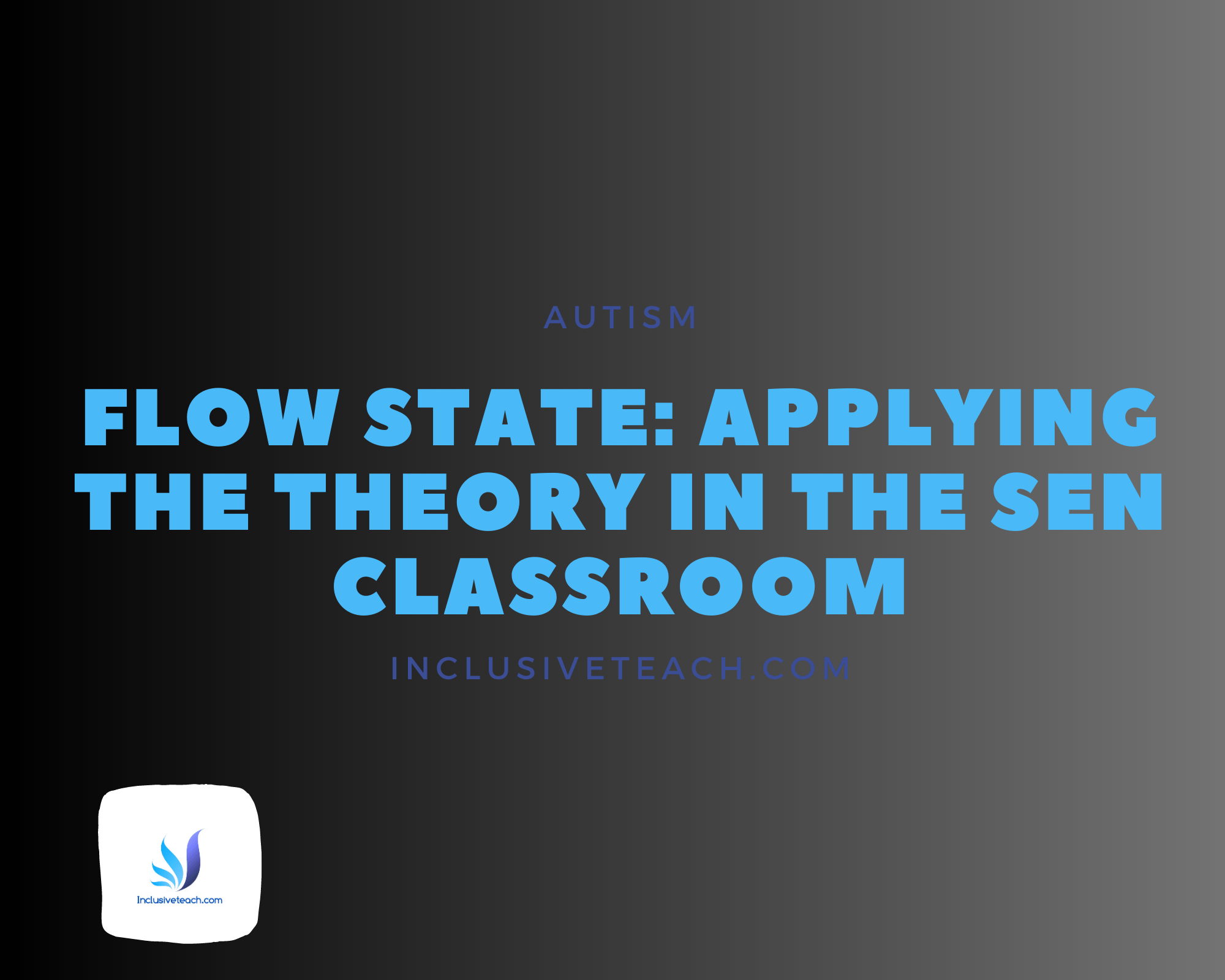 Flow State: Applying the Theory in the SEN Classroom – Special ...