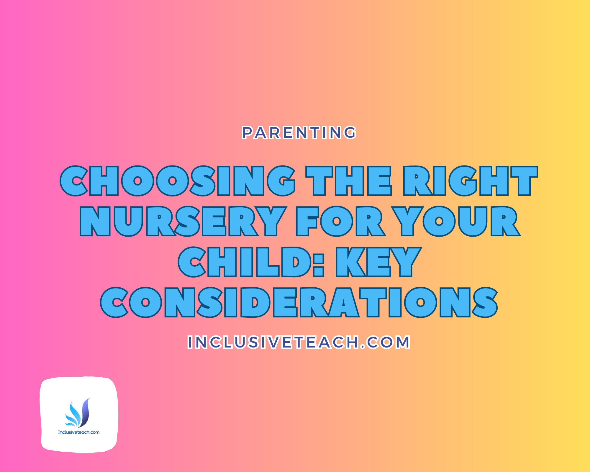 Choosing the Right Nursery for Your Child: Key Considerations