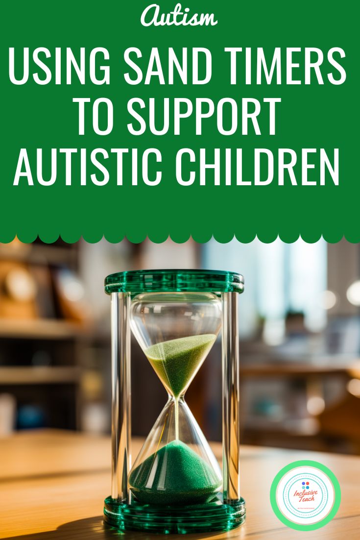 Using Sand Timers To Support Autistic Children in Class and Home