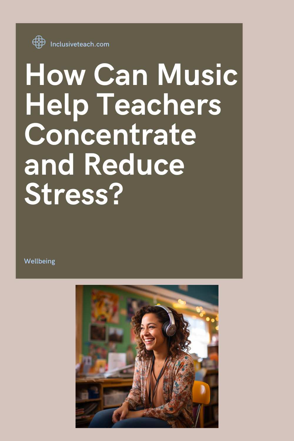 How Can Music Help Teacher Concentration and Reduce Stress?