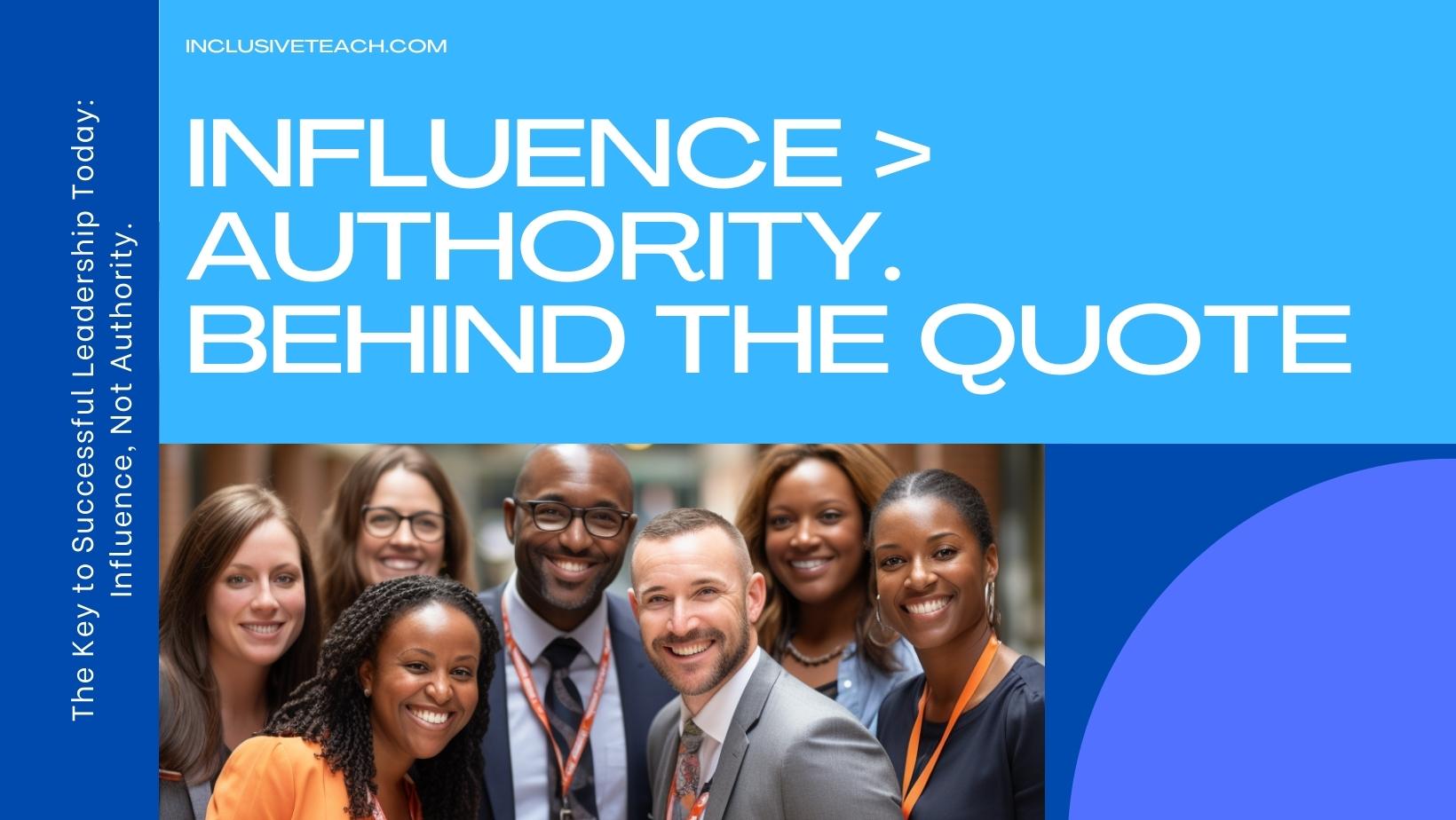 The key to successful leadership today is influence, not authority ...