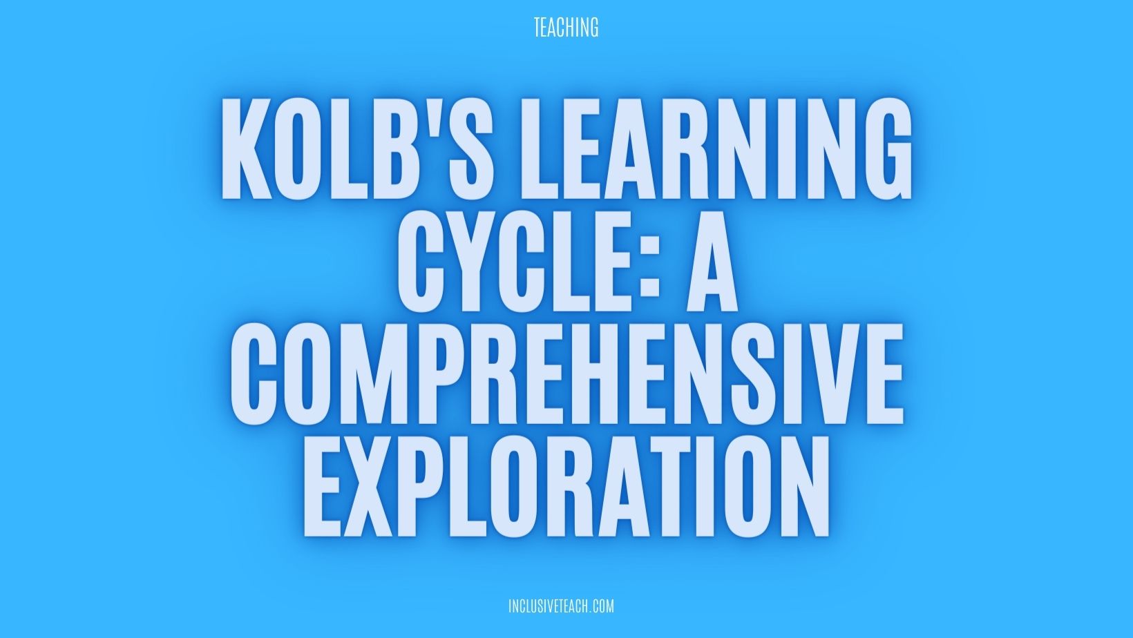 Kolb’s Learning Cycle: A Comprehensive Exploration – Special Education ...