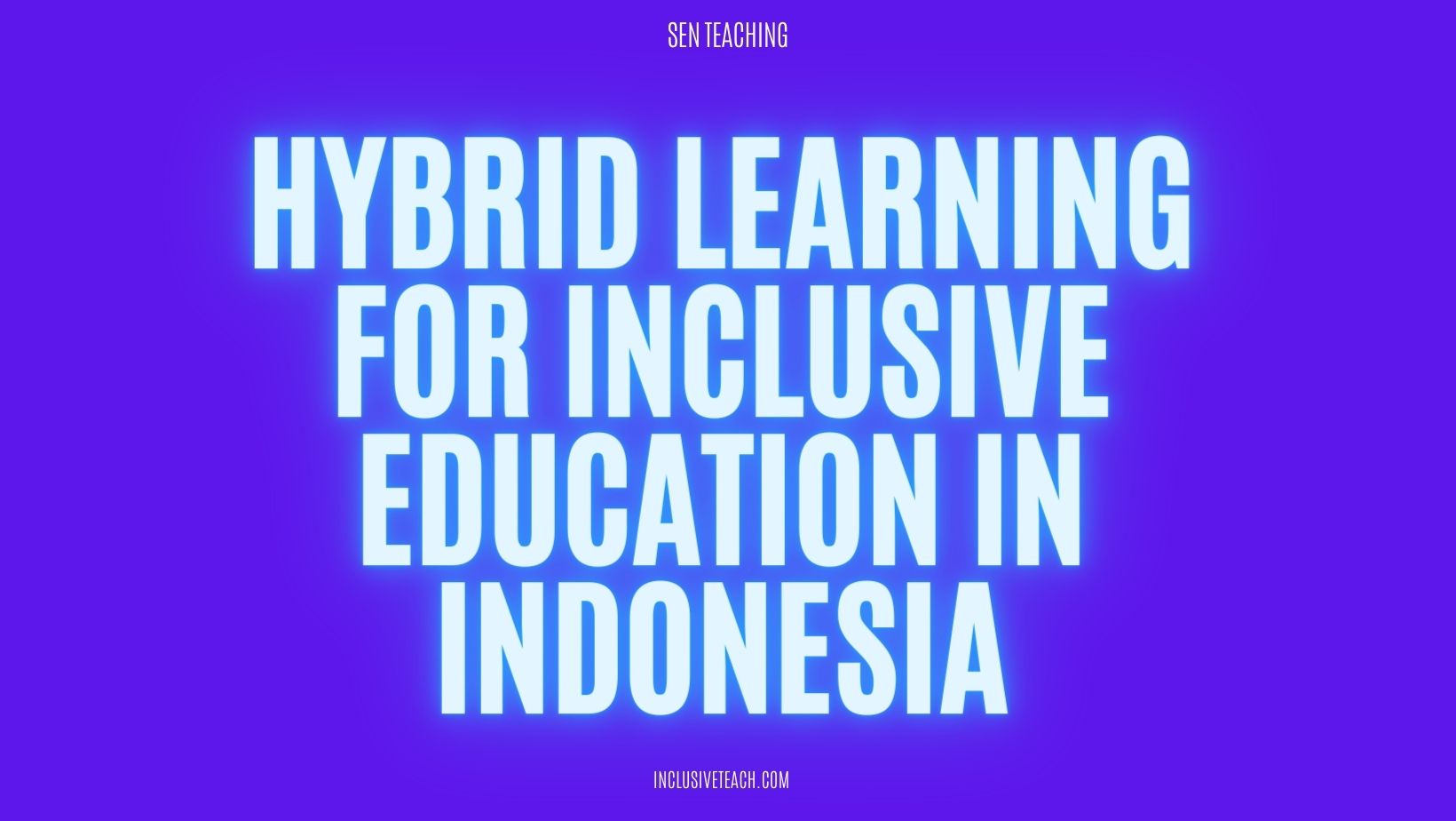 Hybrid Learning for Inclusive Education in Indonesia – Special ...