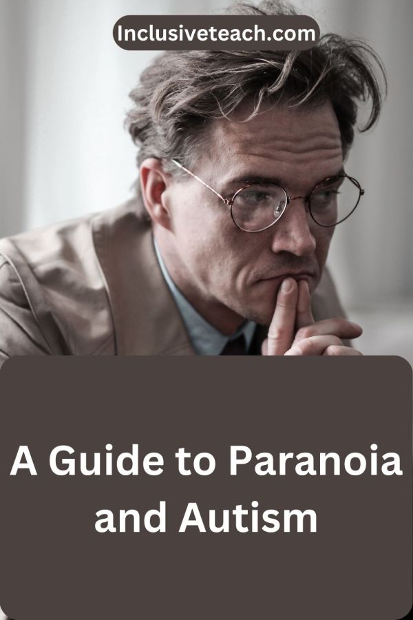 A Guide to Paranoia and Autism – Special Education and Inclusive Learning